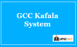 Kafala System UPSC | GCC Members & MCQ For UPSC