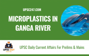 Microplastics PollutionIn Ganga River | UPSC | Causes | Impact On Health